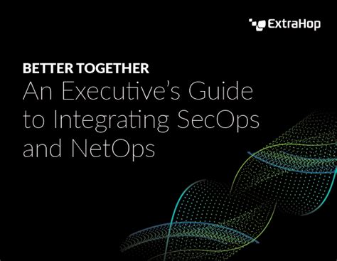 Executive S Guide To Integrating SecOps And NetOps