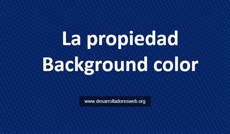 La Propiedad Background Color E Imagen De Fondo En Css