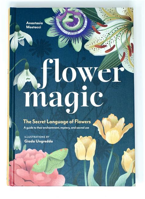 Flower Magic The Secret Language Of Flowers Mostacci Anastasia Ungredda Giada