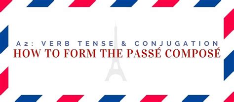 How To Form The Passé Composé The Essential Guide In 2023 Language Atlas