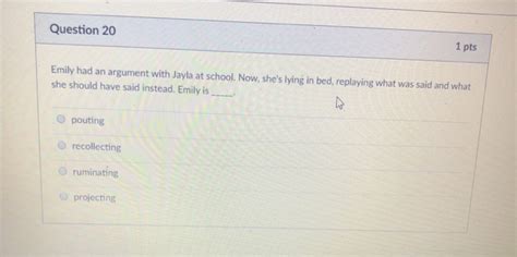 Solved Question 20 1 Pts Emily Had An Argument With Jayla At
