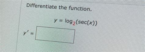 Solved Differentiate The Function Y Log Sec X Chegg