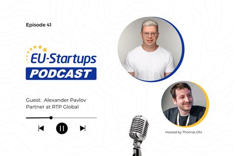 Eu Startups Podcast Episode 41 Alex Pavlov Partner At Rtp Global