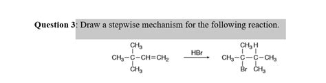 SOLVED: Question 3: Draw a stepwise mechanism for the following reaction. CHO CH3 H HBr CH3-C-CH ...