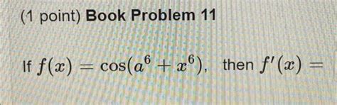 Solved 1 Point Book Problem 11 If F X Cos A X Then Chegg Com