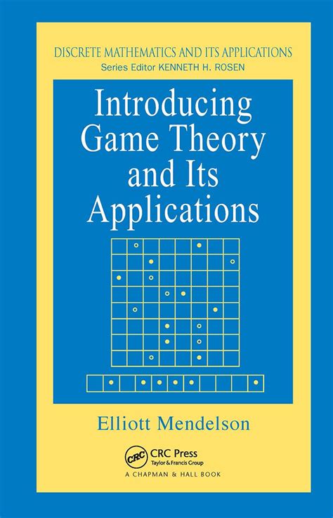 Introducing Game Theory And Its Applications Advances In Applied Mathematics Elliot Mendelson