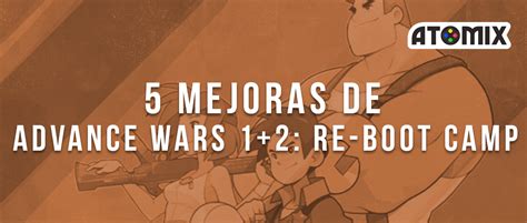 5 Improvements From Advance Wars 12 Re Boot Camp Atomix Atomix