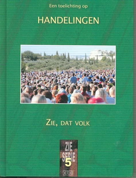 Een Toelichting Op De Handelingen Van De Apostelen Zie Dat Volk