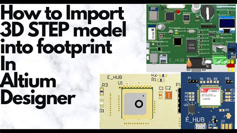How To Import 3D STEP Model Into Footprint In Altium Designer YouTube