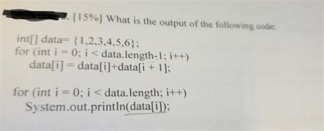 Solved 15 What Is The Output Of The Following Code Int Chegg