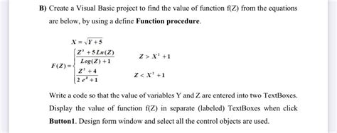 Solved B Create A Visual Basic Project To Find The Value Of