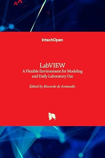 Labview A Flexible Environment For Modeling And Daily Laboratory Use 9781839688409