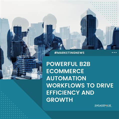 Powerful B2b Ecommerce Automation Workflows To Drive Efficiency And
