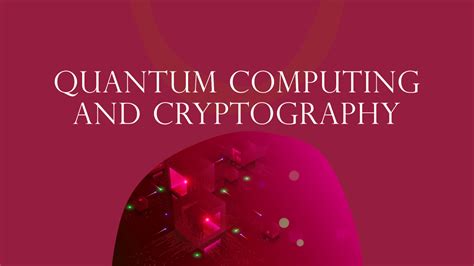 Quantum Computing And Cryptography The Impending Revolution And