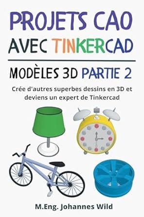 Projets CAO avec Tinkercad Modèles 3D Partie 2 Crée d autres