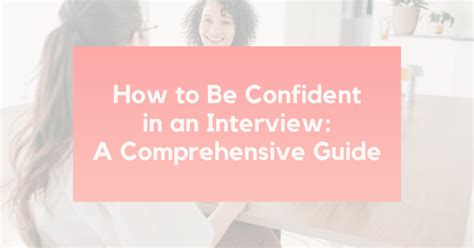 How To Be Confident In An Interview A Comprehensive Guide Calmer You