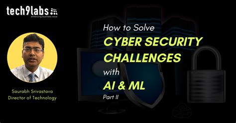 How To Solve Cybersecurity Challenges With Ai And Ml Part 2 Blogs