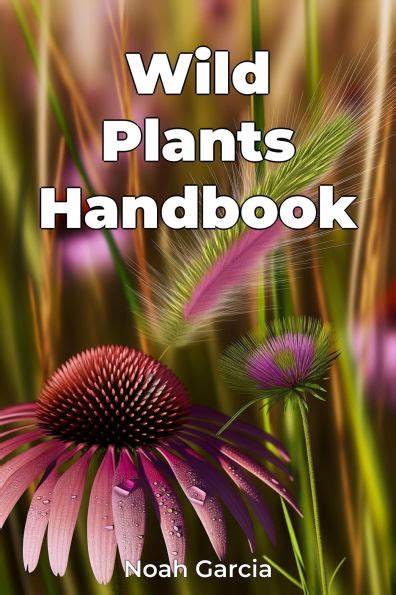 Wild Plants Handbook By Noah Garcia Ai Ebook Barnes And Noble®