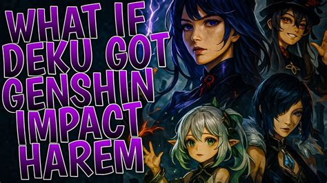 What If Deku Got Genshin Impact Harem Part 1 Youtube