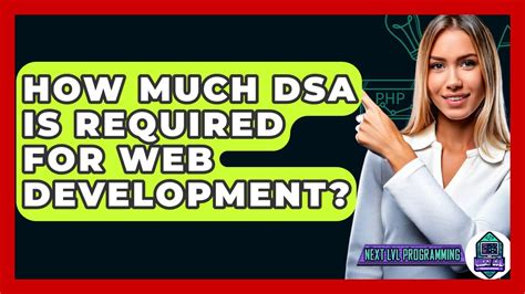 How Much Dsa Is Required For Web Development Next Lvl Programming Youtube