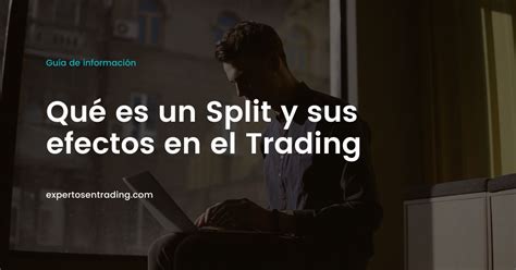 Qué es un Split y sus efectos en el Trading