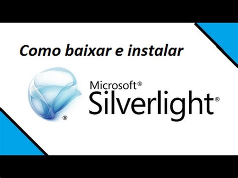 Como baixar e instalar o programa Microsoft Silverlight de graça YouTube