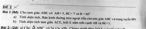 ?? 2 Bài 1 (8?) Cho tam giác ABC có AB=5, BC= 7 và B = 60° a) Tính di?n tích, Bán kính ???ng ...