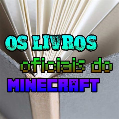 Os Livros Oficiais Do Minecraft Parte Minecraft Brasil Amino