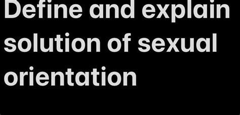 [answered] Define And Explain Solution Of Sexual Orientation Kunduz