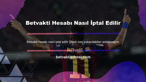 Betvakti Hesabı Nasıl İptal Edilir Betvakti Giriş Adresi