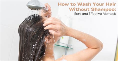 How To Wash Your Hair Without Shampoo Effective Methods Clinikally