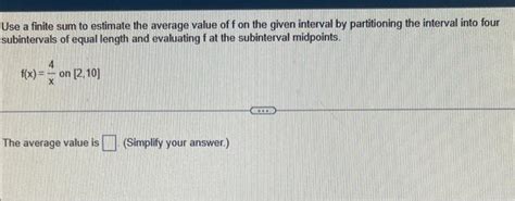 solved use a finite sum to estimate the average value of f