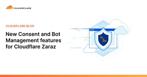 New Consent And Bot Management Features For Cloudflare Zaraz