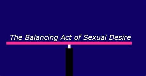 Depth Psychology The Balancing Act Of Sexual Desire