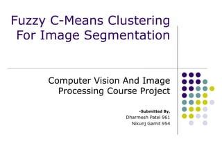 Fuzzy C Means Clustering For Image Segmentation PPT