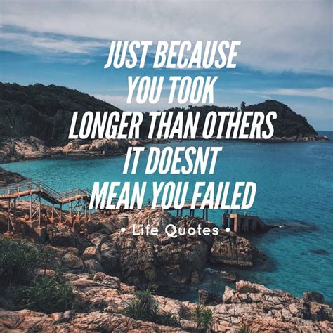 Just Because You Took Longer Than Others It Doesnt Mean You Failed