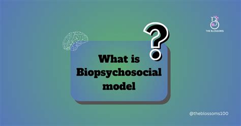 The Blossoms Biopsychosocial Model