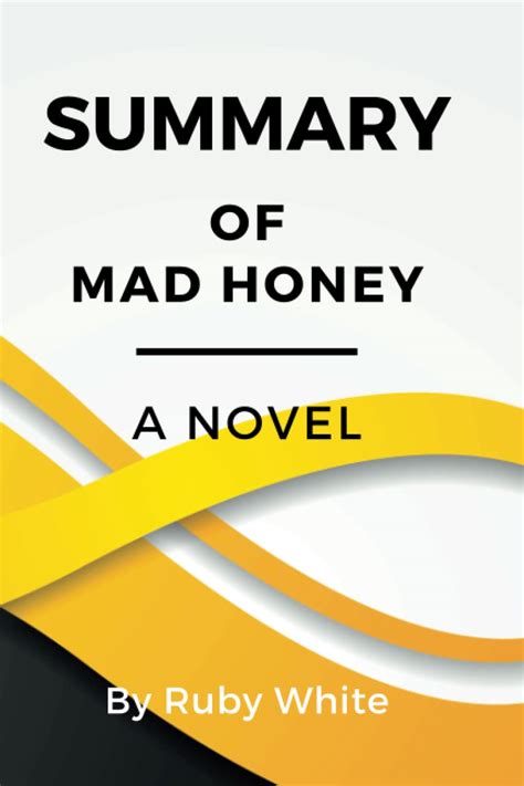Summary Of Mad Honey A Novel By Ruby White Goodreads