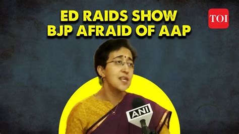 ‘bjp Afraid Of Aap Ed Wont Even Get A Penny Of Corruption Atishi On