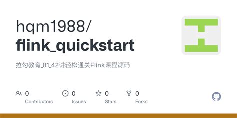 Github Hqm1988flinkquickstart 拉勾教育8142讲轻松通关flink课程源码