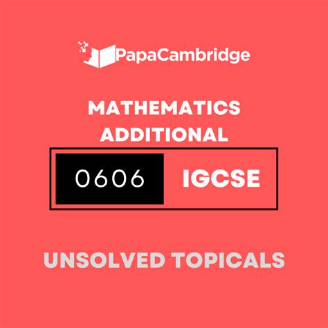 Mathematics Additional 0606 Topical Unsolved Past Papers 5 10 Years Papacambridge