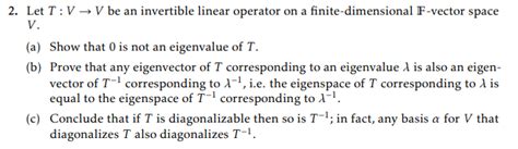 solved 2 let t v v be an invertible linear operator on a