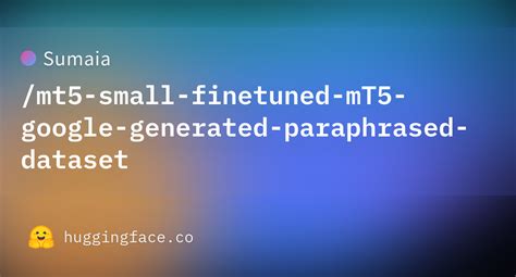 Sumaia Mt Small Finetuned MT Google Generated Paraphrased Dataset Hugging Face