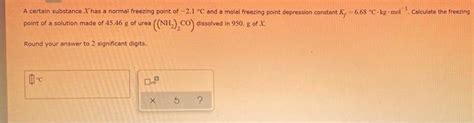 Solved Calculate The Freezing A Certain Substance X Has A Chegg Com