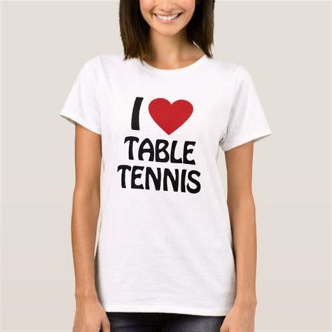 I Love Table Tennis T Shirt Zazzle Womens Shirts T Shirts For