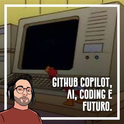 Github Copilot AI Coding E Futuro Gitbar Il Podcast Dei Developer