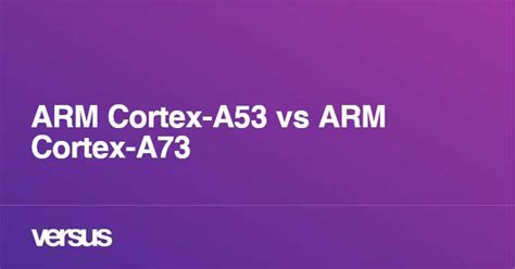 arm cortex a53 vs arm cortex a73 what is the difference