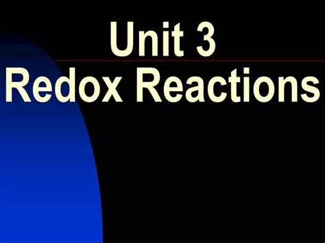 PPT Unit 3 Redox Reactions PowerPoint Presentation Free Download ID 4815994