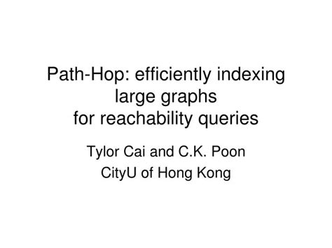 Ppt Path Hop Efficiently Indexing Large Graphs For Reachability Queries Powerpoint