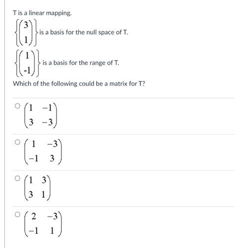 Solved T Is A Linear Mapping Is A Basis For The Null Chegg
